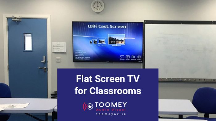 Flat Screen TV for Classrooms | Toomey Audio Visual ICT