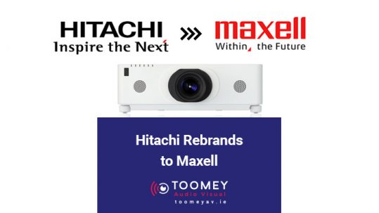 Hitachi Rebrands to Maxell | Toomey Audio Visual Ireland