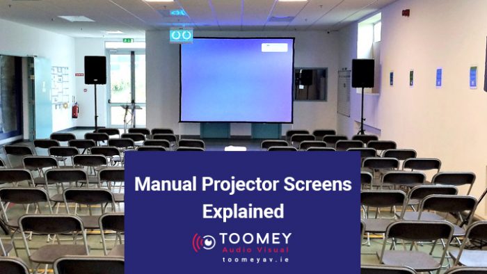 Manual Projector Screens Explained | Toomey Audio Visual Ireland
