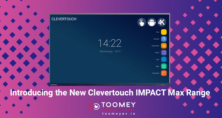 Introducing the New Clevertouch IMPACT Max Range